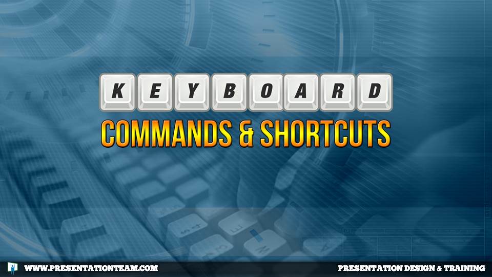 Top Keyboard Commands & Shortcuts for PowerPoint Top Keyboard Commands & Shortcuts for PowerPoint